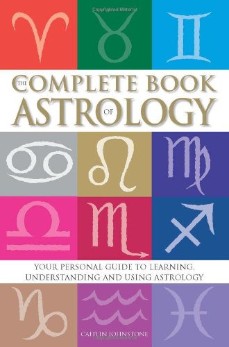 The Complete Book of Astrology - Your Personal Guide to Learning ...