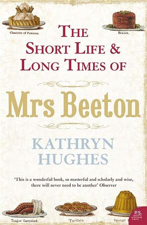 The Short Life & Long Times of Mrs Beeton | Kathryn Huges | Miss Gracie ...